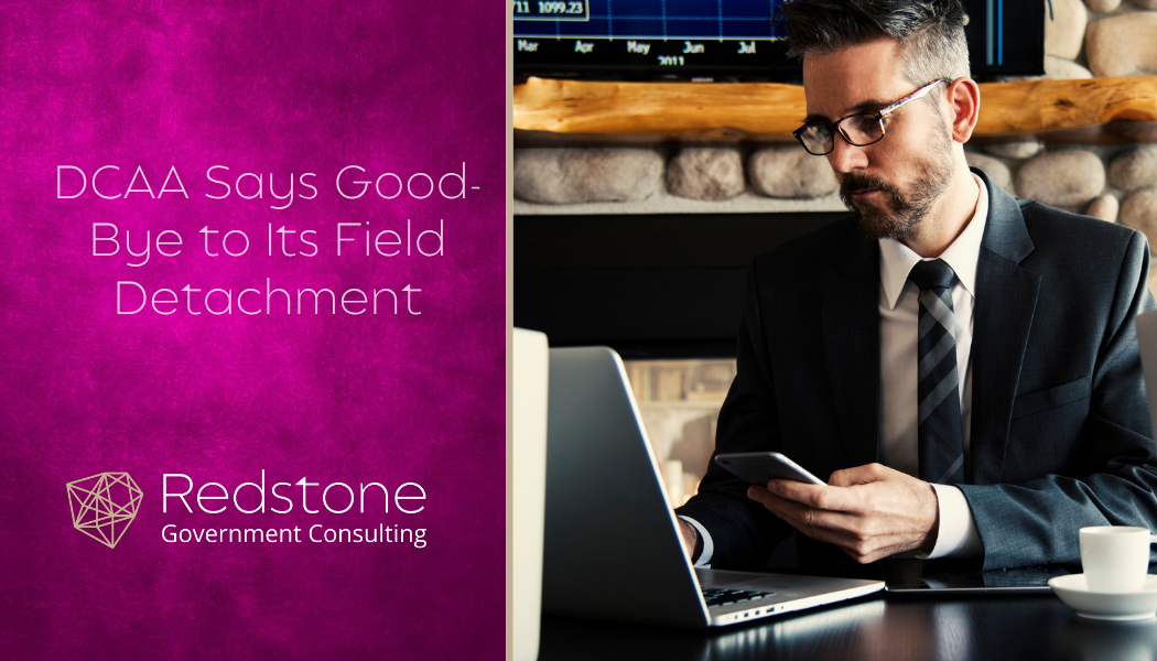 DCAA Says Good-Bye to Its Field Detachment