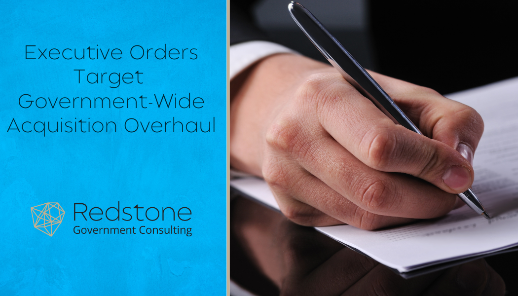 Executive Orders Target Government-Wide Acquisition Overhaul