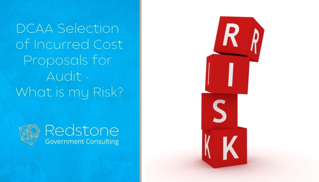 DCAA Selection of Incurred Cost Proposals for Audit - What is my Risk?