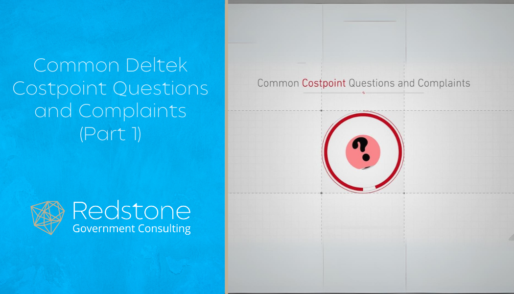 Common Deltek Costpoint Questions and Complaints (Part 1)